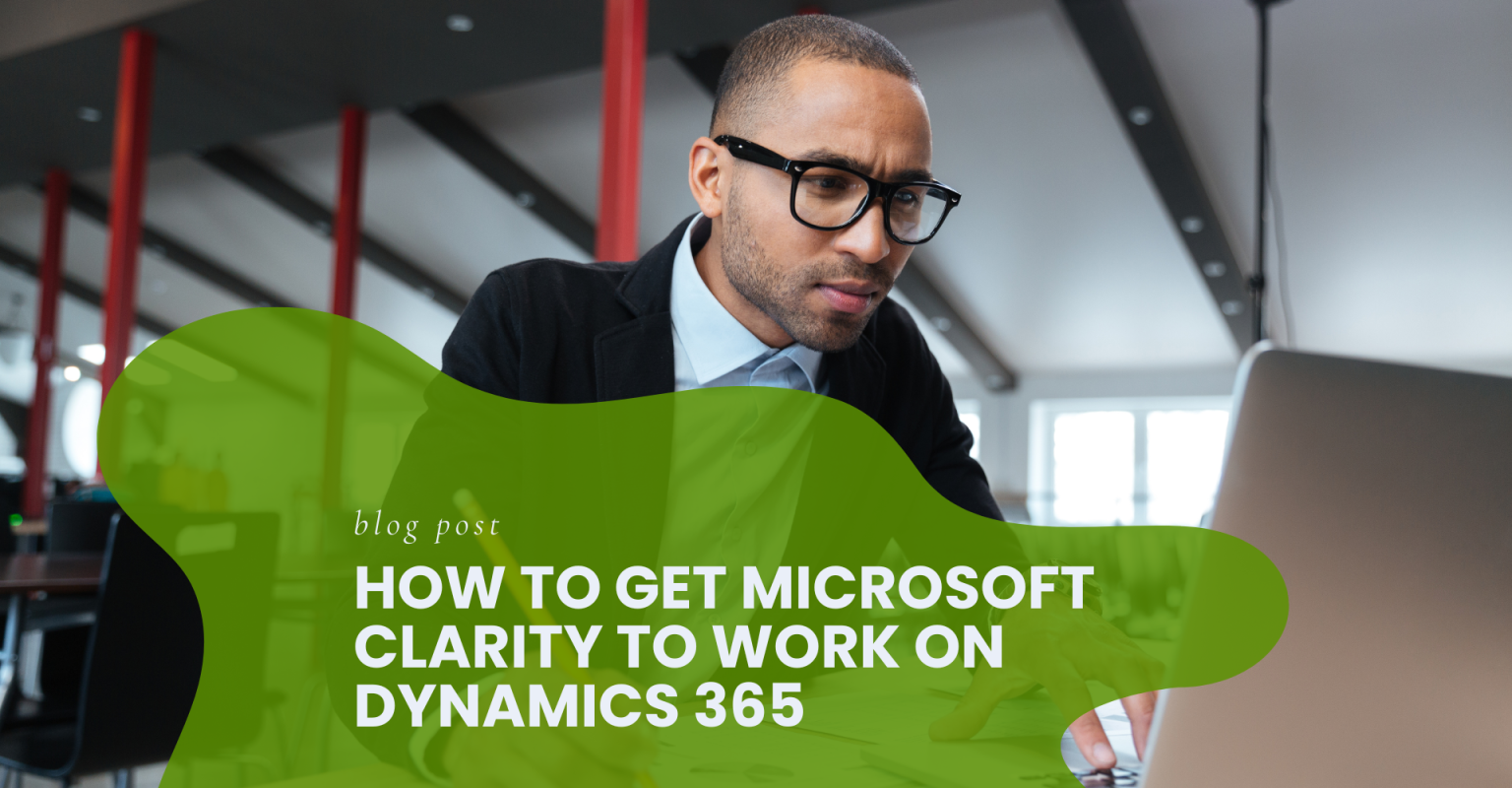 How to Get Microsoft Clarity to Work on Dynamics 365 | VisualSP